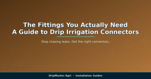 The Fittings You Actually Need: A No-Nonsense Guide to Drip Irrigation ...